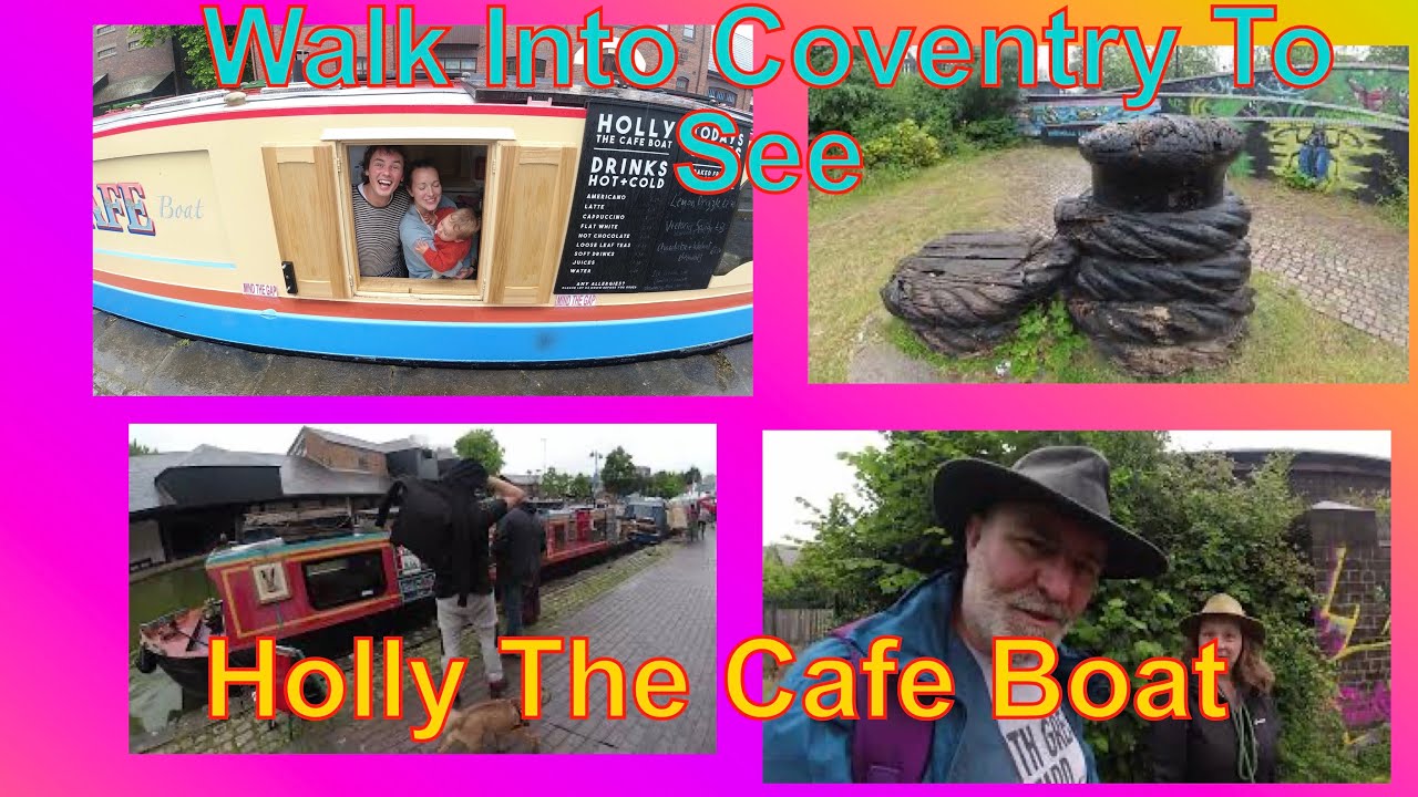 Walk into Coventry To See Holly The Cafe Boat - YouTube