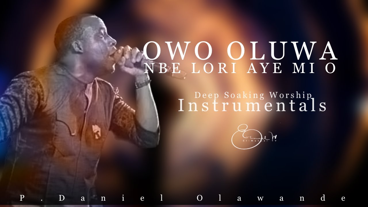 Deep Soaking Worship Instrumentals - Owo Oluwa | P.Daniel Olawande ...