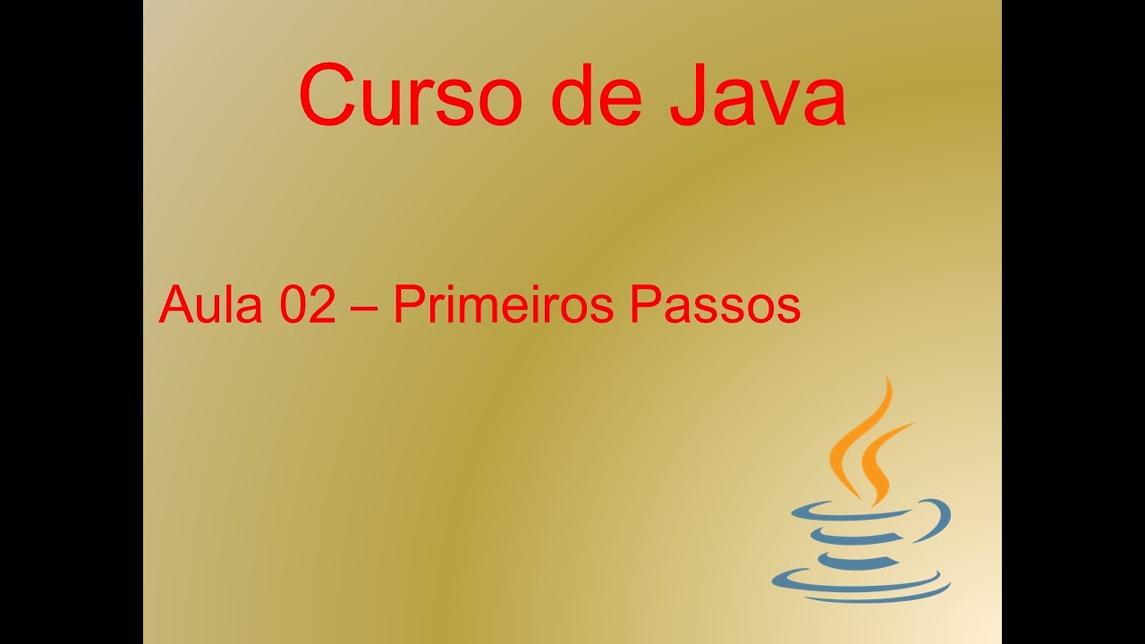 Java - Aula 02 - Primeiros Passos com Java - YouTube
