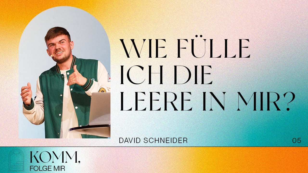 Wie fülle ich die Leere in mir? | Komm, folge mir | David Schneider ...