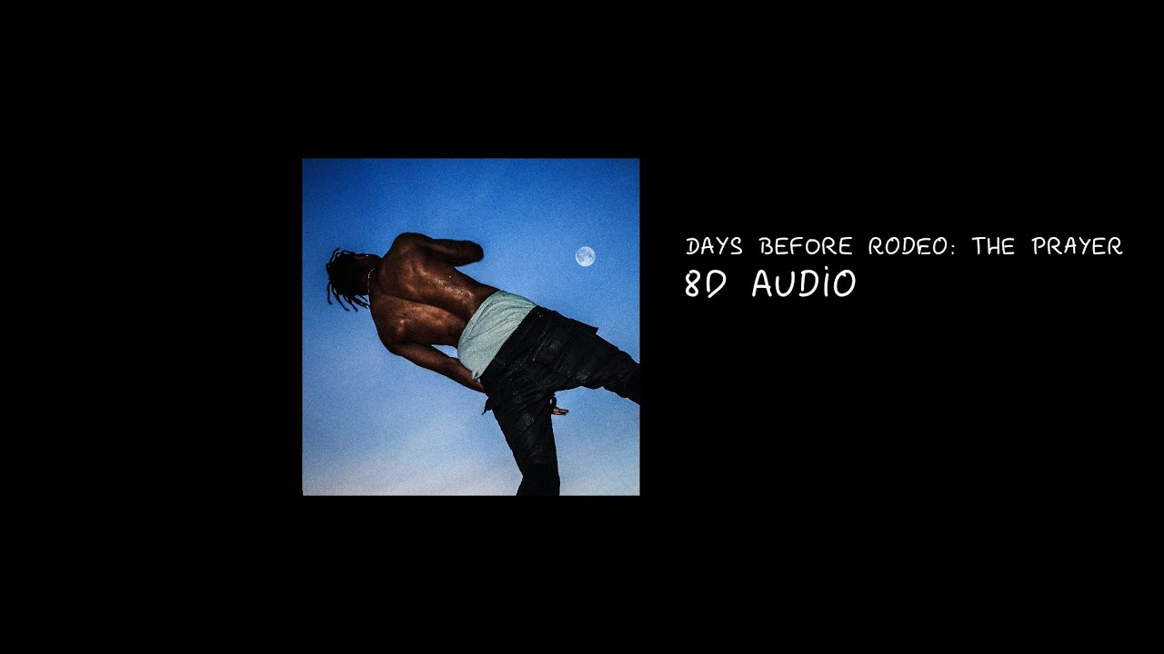 Travis Scott - Days Before Rodeo: The Prayer | 8D Audio🎧 (DAYS BEFORE ...