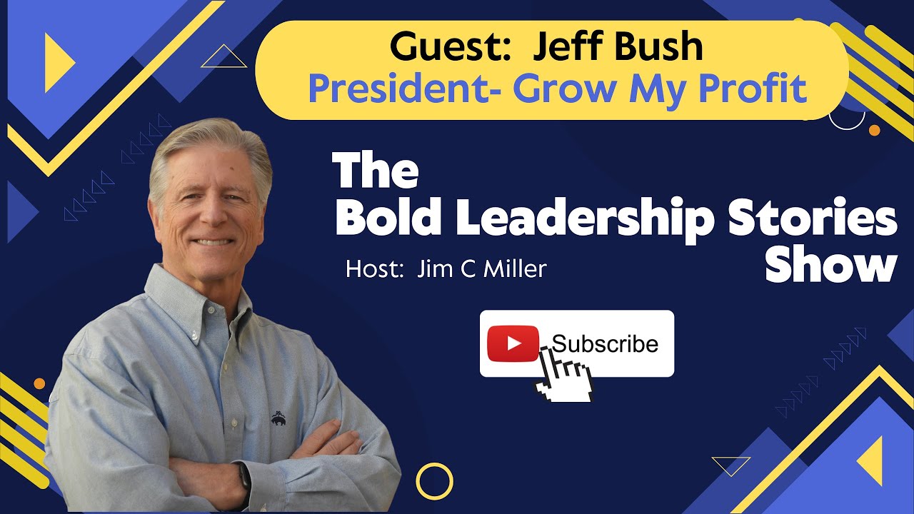 Bold Leadership Stories Show - Jeff Bush Interview - YouTube