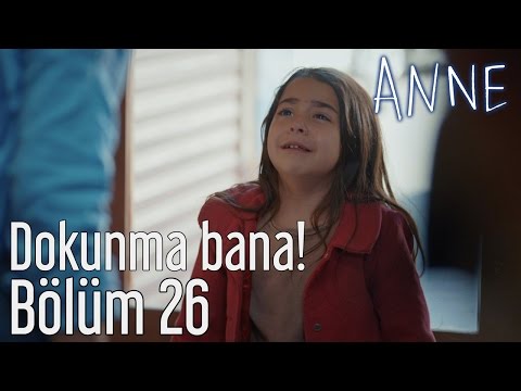 Anne 26. Bölüm - Dokunma Bana!