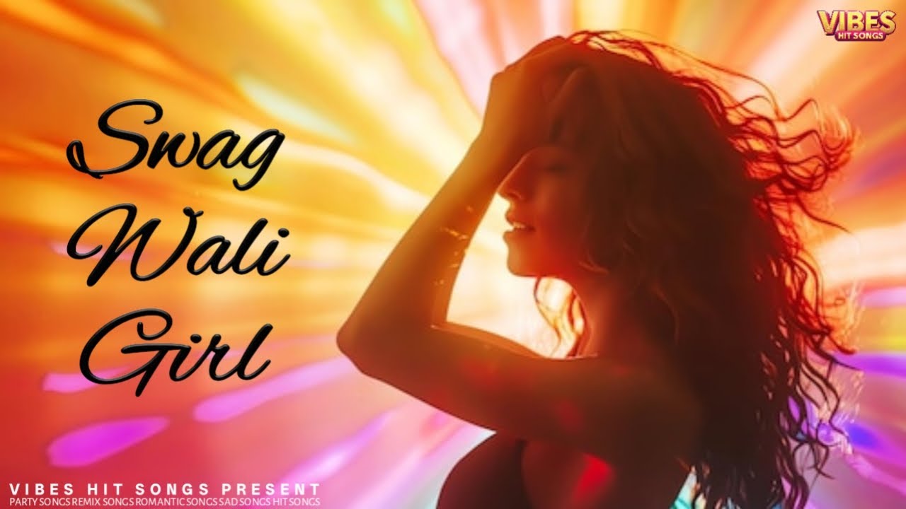 Swag Wali Girl | Song | Vibes Hit Songs Present | Video - YouTube