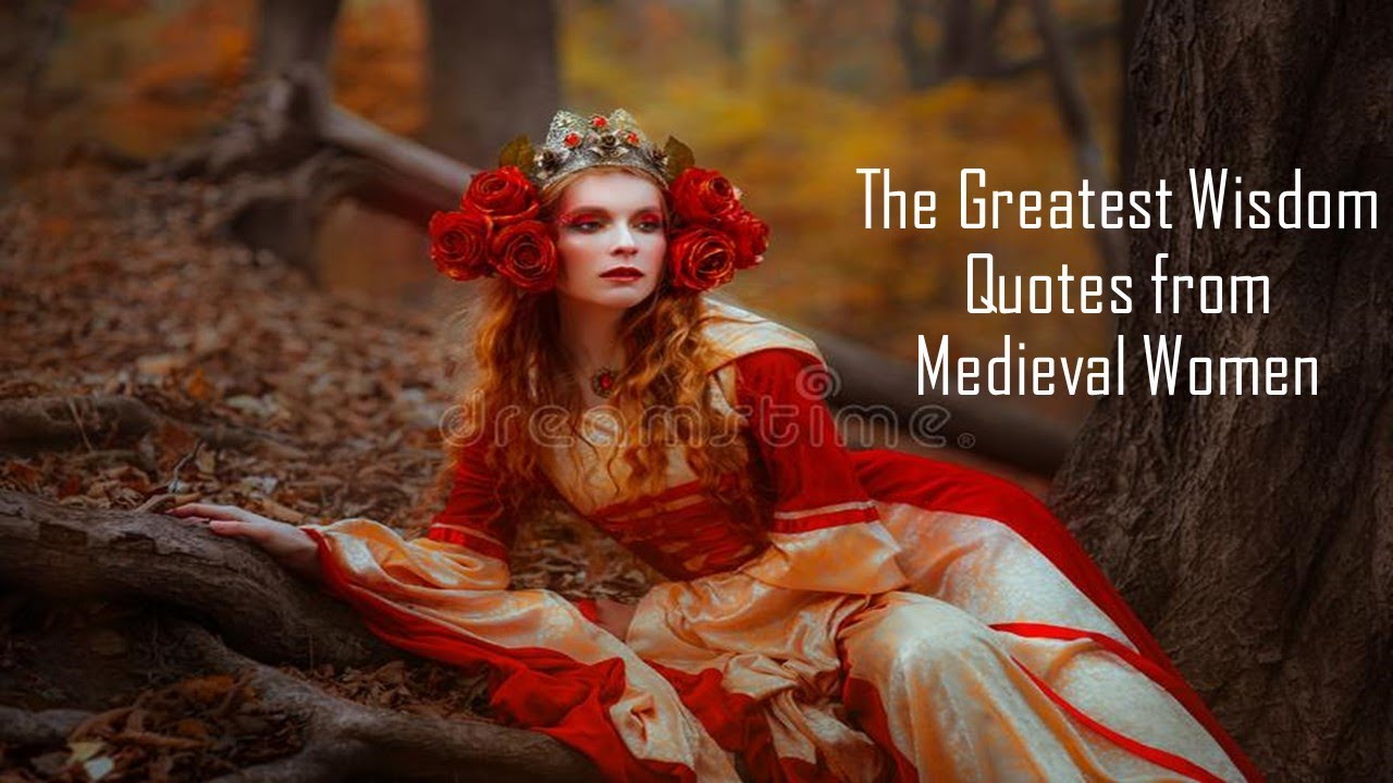 The Greatest Wisdom Quotes from Medieval Women. - YouTube