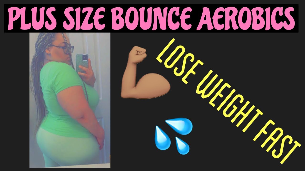 PLUS SIZE AEROBICS W/ BOUNCE - YouTube