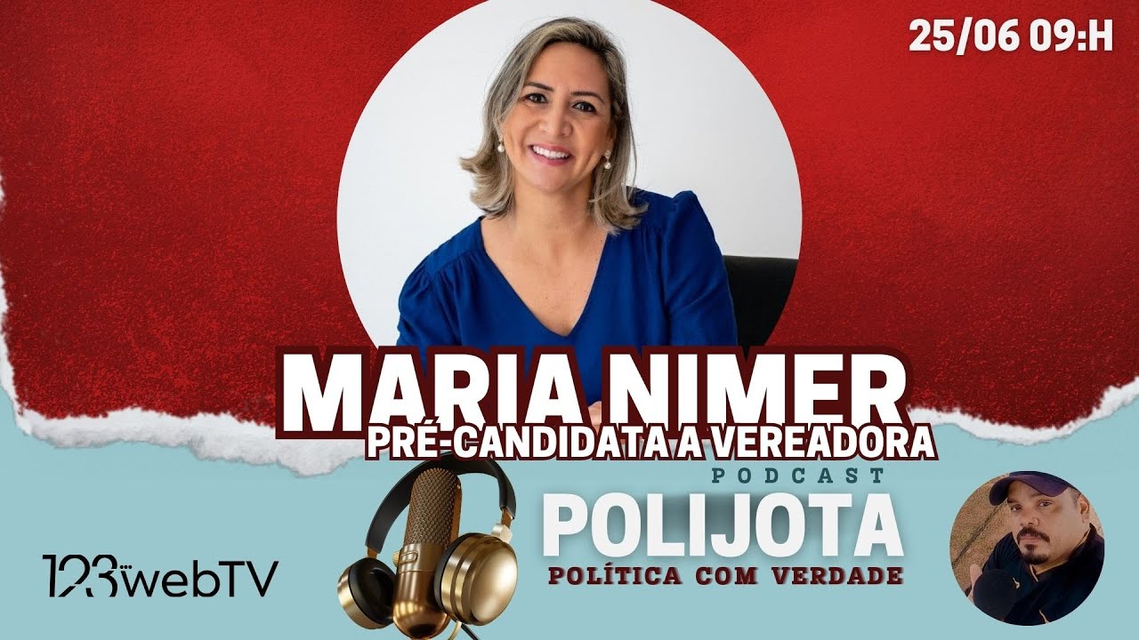 POLIJOTA#/25/06 COM A MARIA NIMER #123webtv #política #podcast - YouTube
