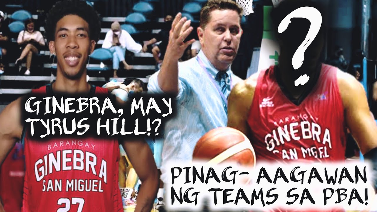 GINEBRA TYRUS HILL!? | KUMPERMADO PINAG AAGAWAN NG IBANG TEAMS SA PBA ...