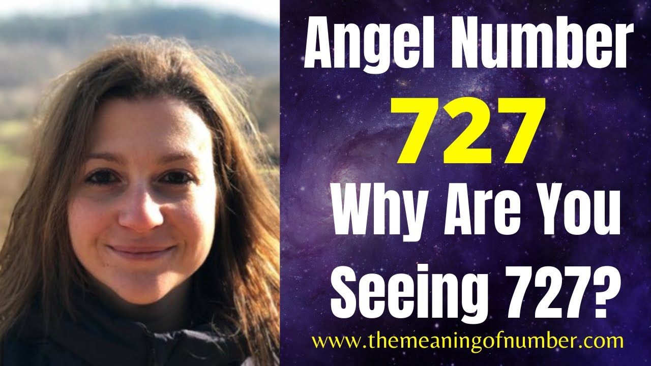 Reasons Why You Keep Seeing 727? | 727 Angel Number Meaning - YouTube