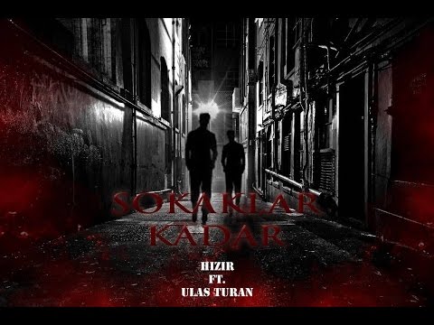 Hızır ft. Ulaş Turan-Sokaklar Kadar