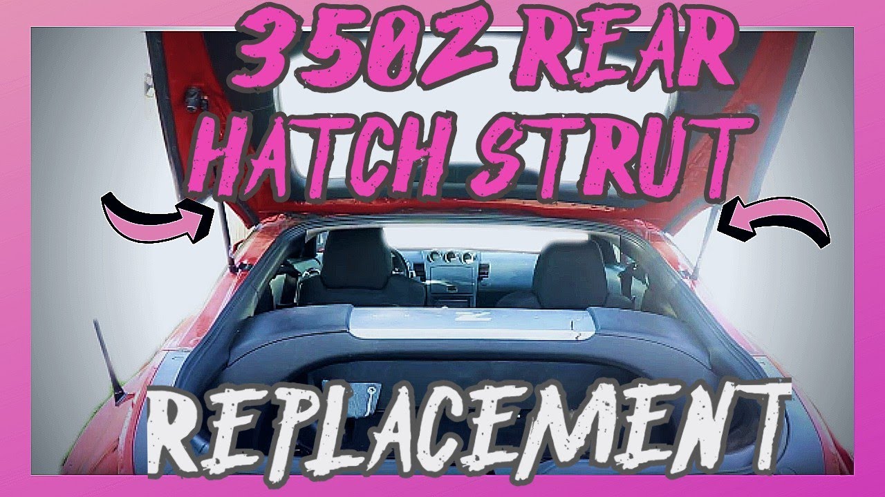 DIY: Nissan 350z Rear Hatch Strut Replacement - YouTube