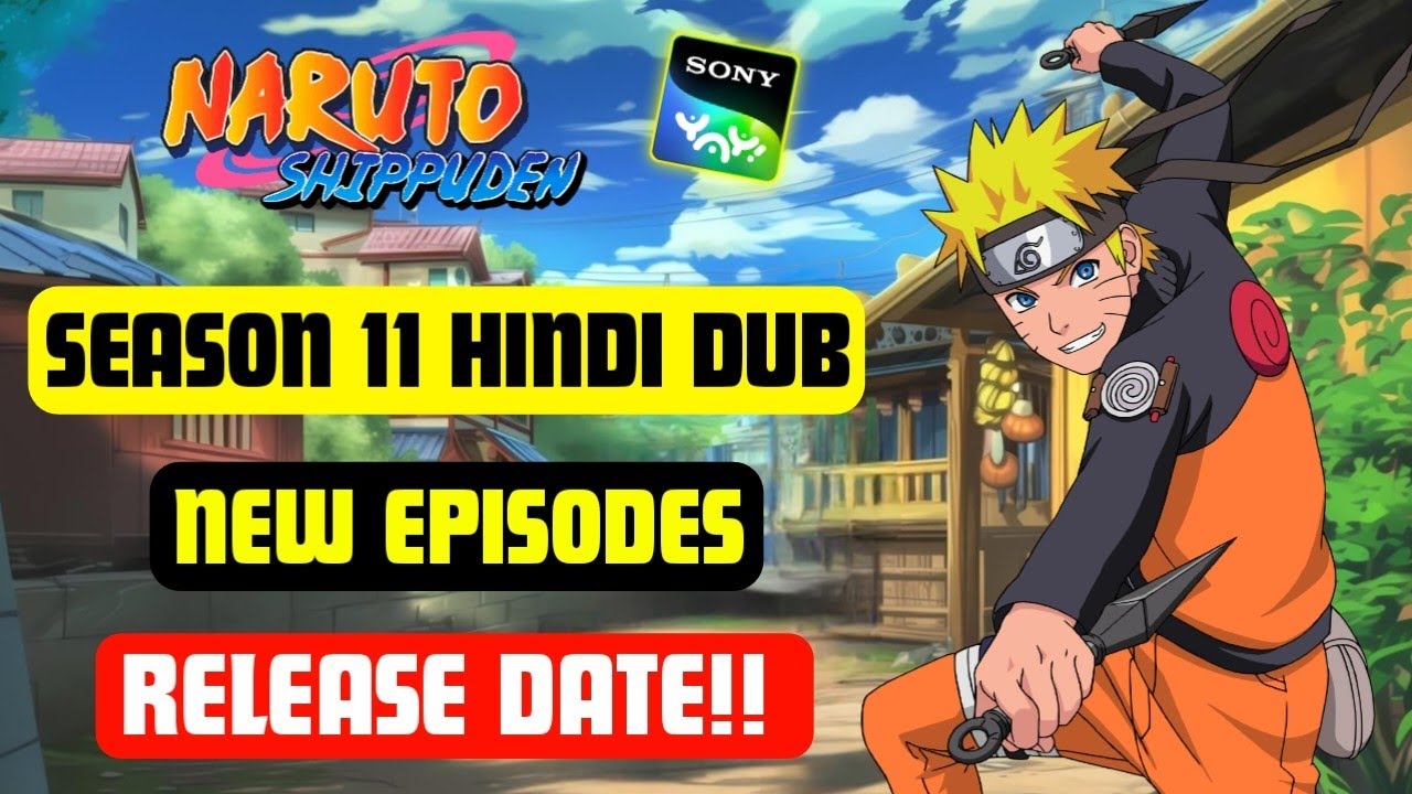 Naruto Shippuden Hindi Dub Seasons New Episodes Release Date On Sony ...