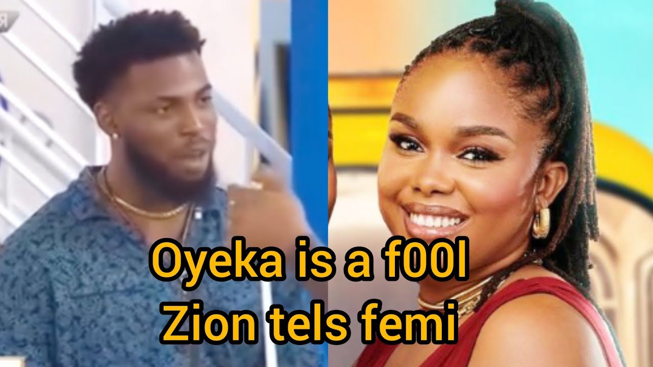 BBNAIJA 2024 : OYEKA IS A F00L SHE IS S£NSEL£SS ZION TELLS FAIRME TO ...
