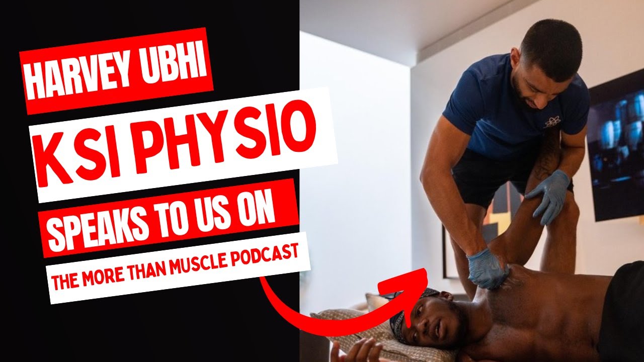 The More Than Muscle Podcast ｜ KSI Physio Harvey Ubhi Speaks To Us ...