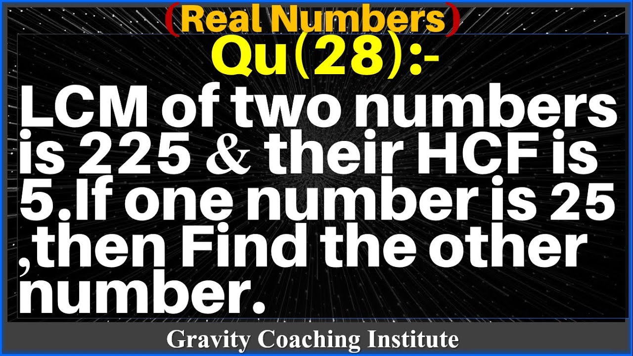 Q28 | LCM of two numbers is 225 and their HCF is 5. If one number is 25 ...