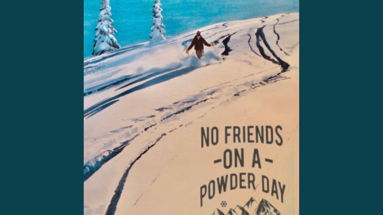 NO FRIENDS ON A POWDER DAY - YouTube