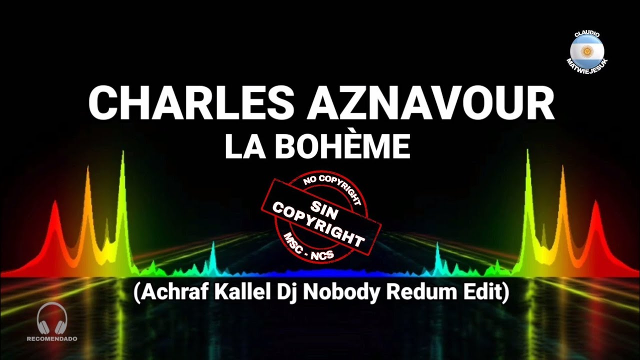 Oldies Remix - Charles Aznavour- La Bohème (Achraf Kallel Dj Nobody Redum Edit) - YouTube