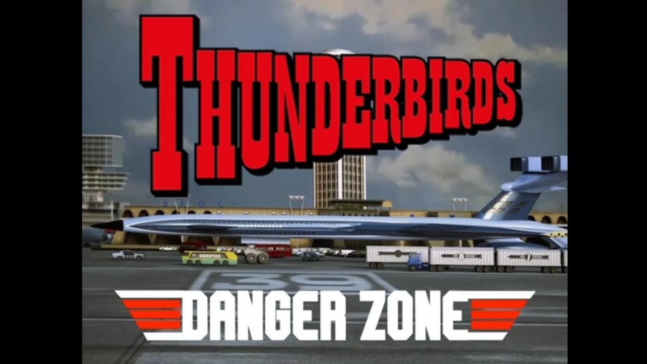 Thunderbirds: Danger Zone (Fan Edit) - YouTube