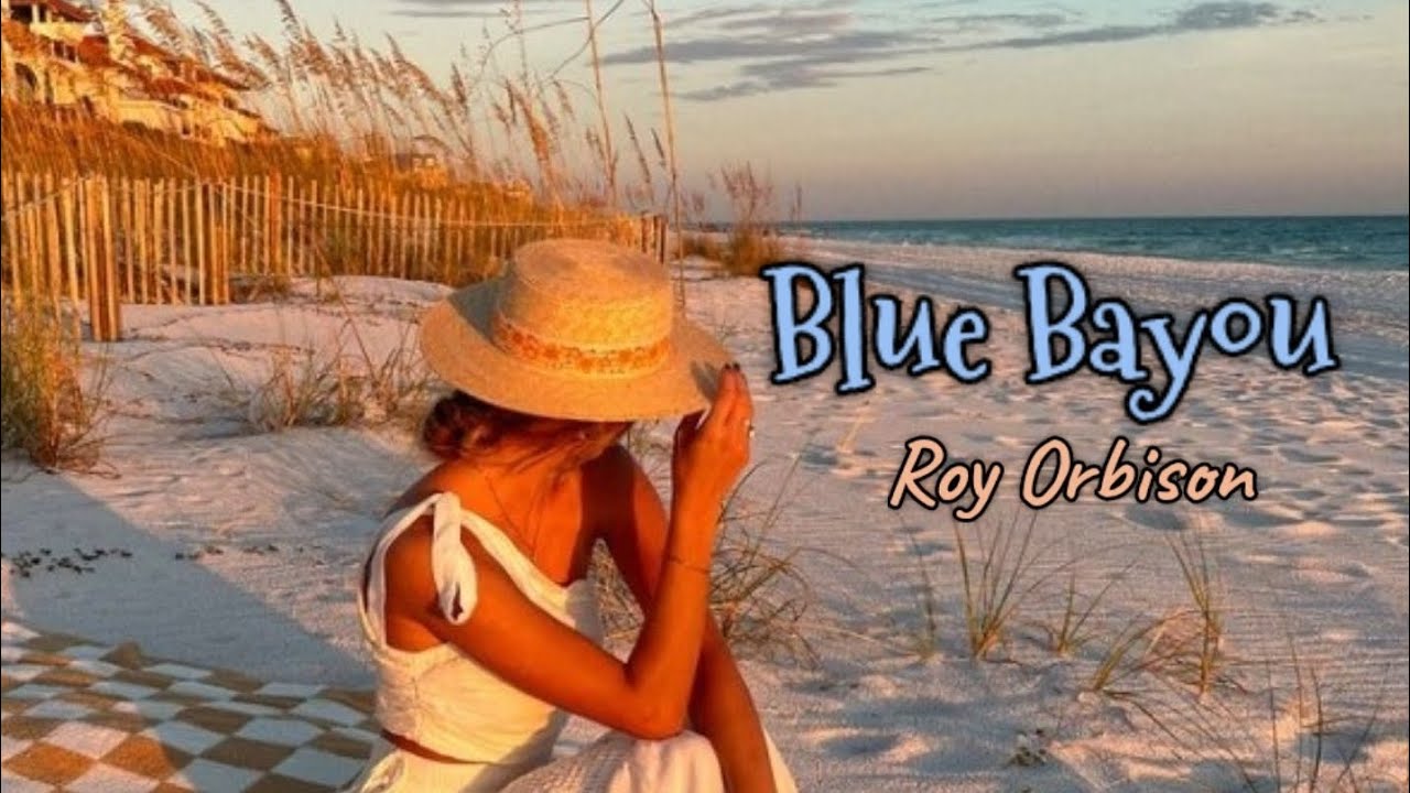 "Blue Bayou" Song by Roy Orbison - YouTube