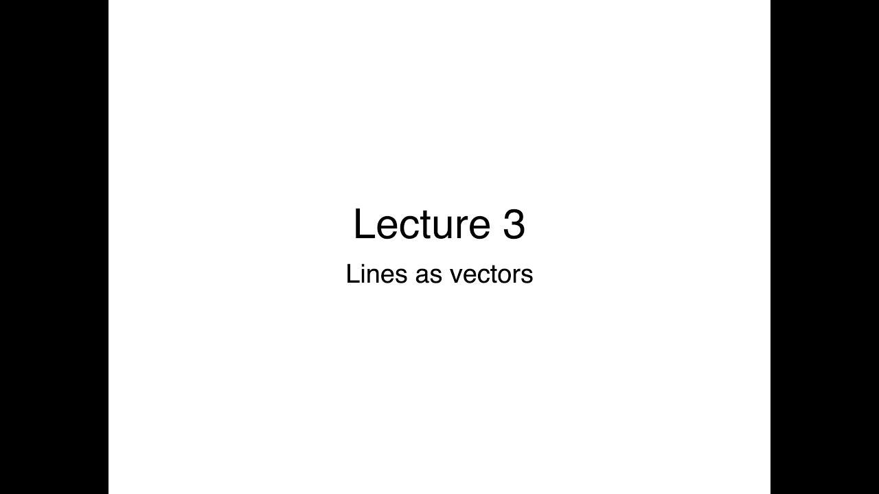 Lecture 3: Lines as vectors - YouTube