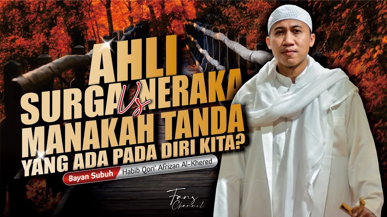 MENGENALI CIRI AHLI SURGA & NERAKA PADA DIRI KITA • Habib Qori Afrizan ...