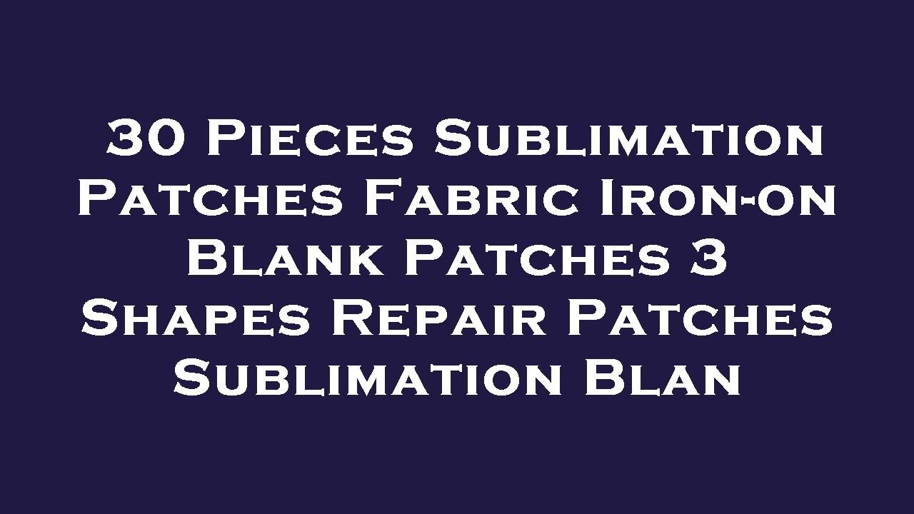 30 Pieces Sublimation Patches Fabric Iron-on Blank Patches 3 Shapes Repair Patches Sublimatio ...