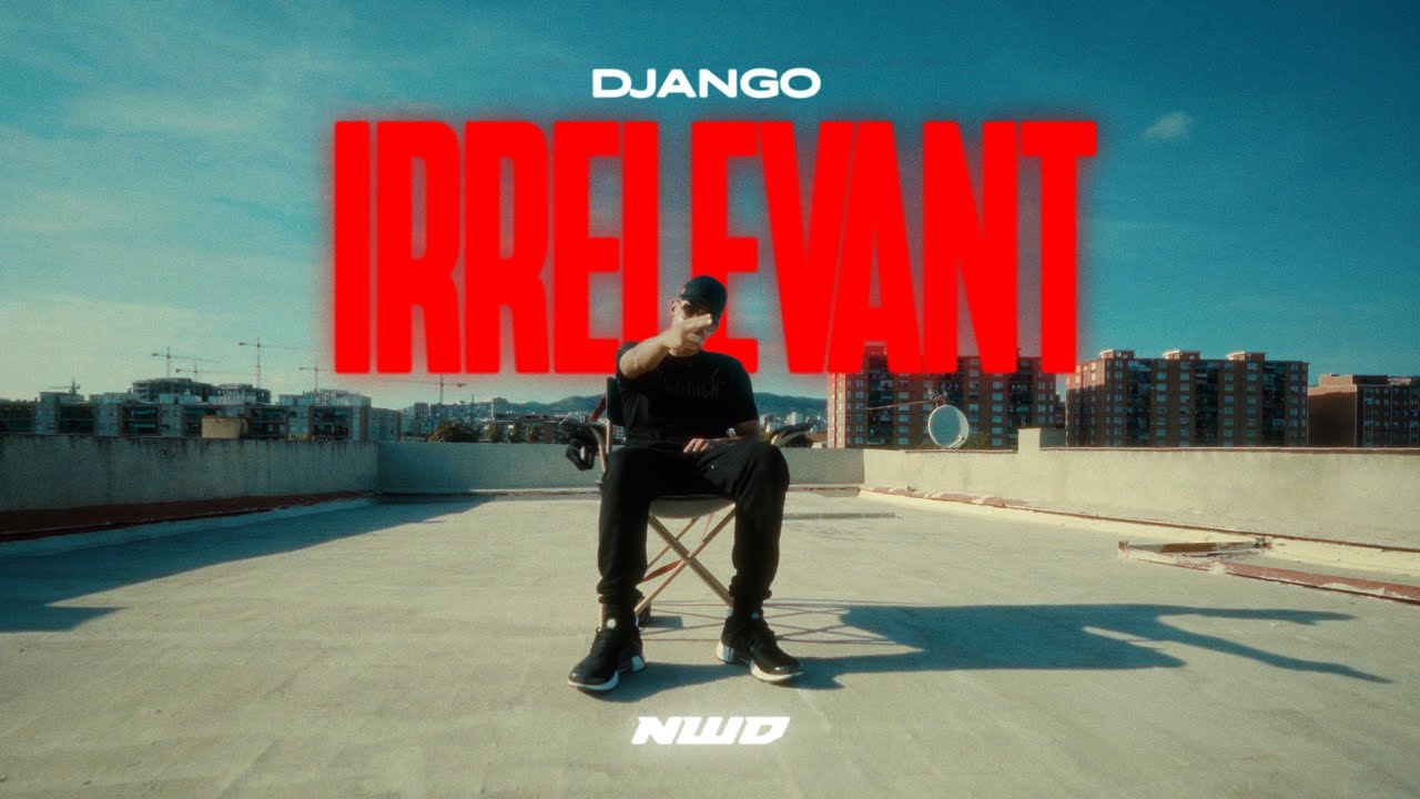DJANGO – IRRELEVANT (prod. by Sonnek & Tyme) [official Video] – rappers ...