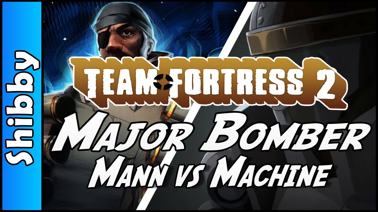 TF2 - MAJOR BOMBER (Mann vs Machine - Team Fortress 2) - YouTube