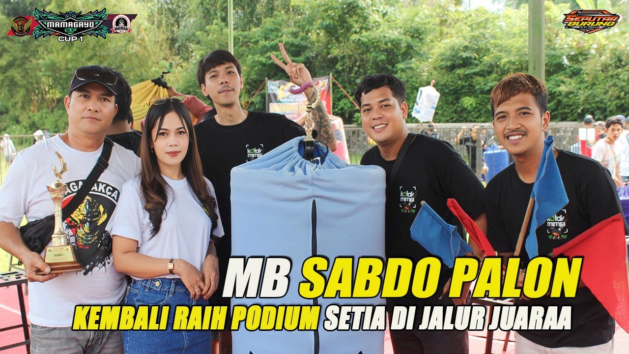 MB SABDO PALON - KEMBALI RAIH PODIUM SETIA di JALUR JUARAAAA - YouTube