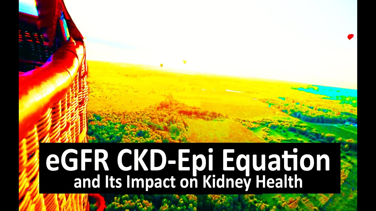 eGFR CKD EPI Equation and Its Impact on Kidney Health - YouTube