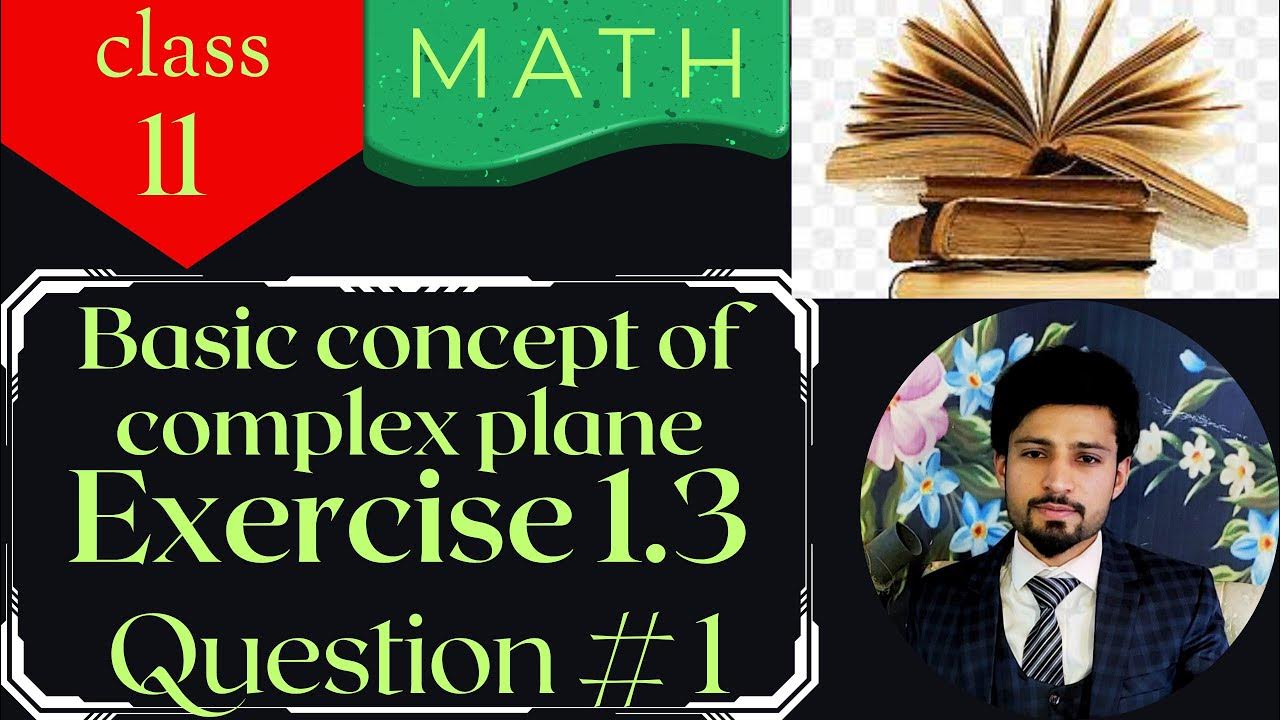 FSC math | Chapter 1 |class 11th math |Exercise 1.3 | Question#1 |basic concept complex plane ...