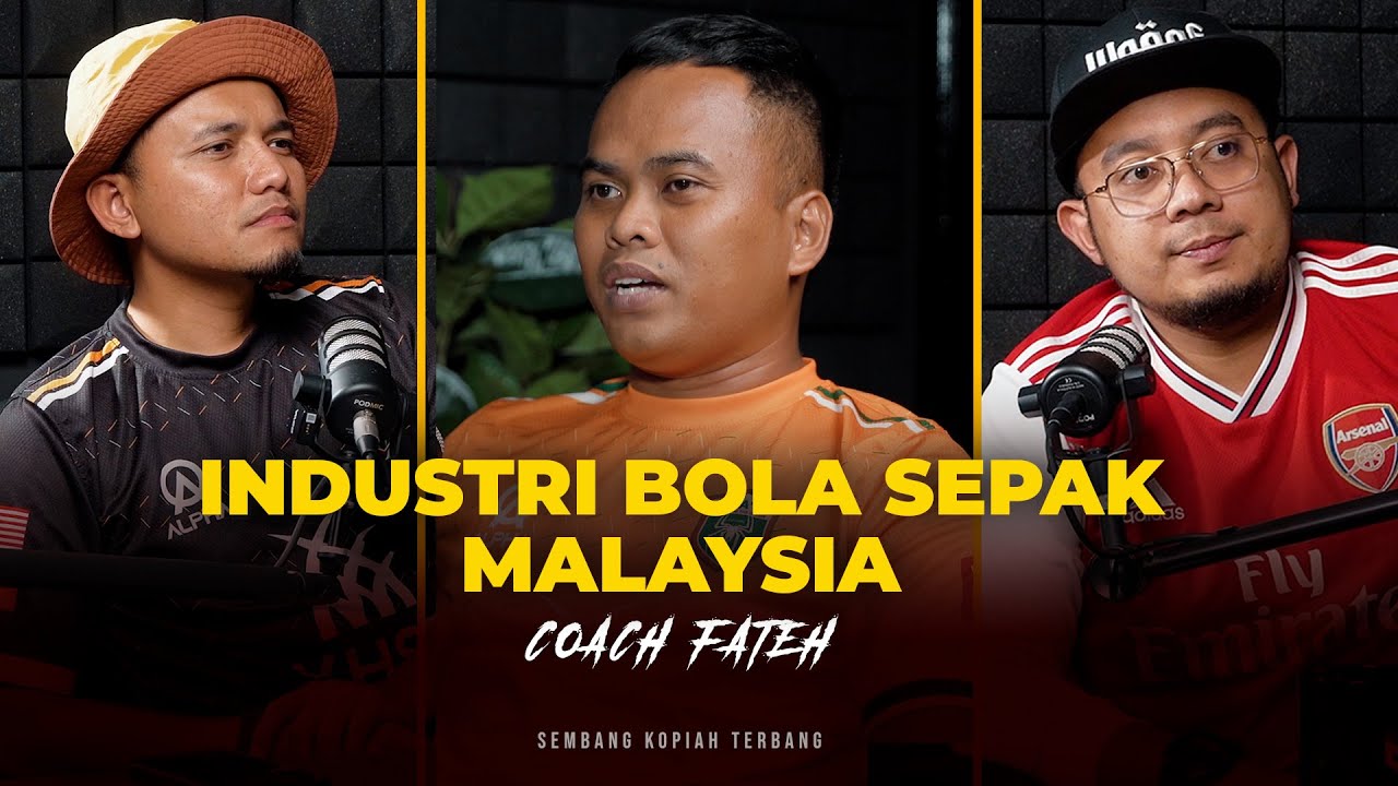 EP42 - Coach Fateh Sembang Industri Bola Sepak Malaysia - YouTube