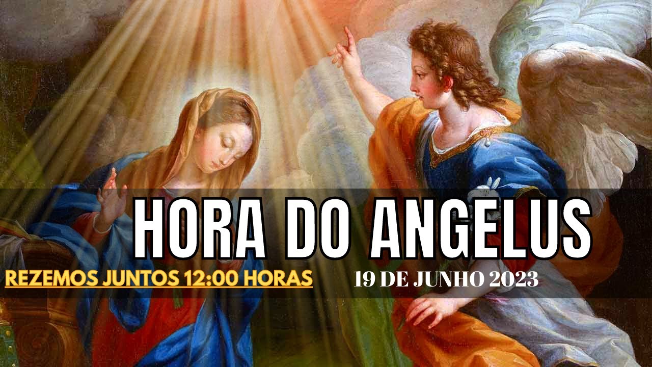ORAÇÃO DO ÂNGELUS | O ANJO DO SENHOR 19 DE JUNHO 2023 Angelus Domini# ...