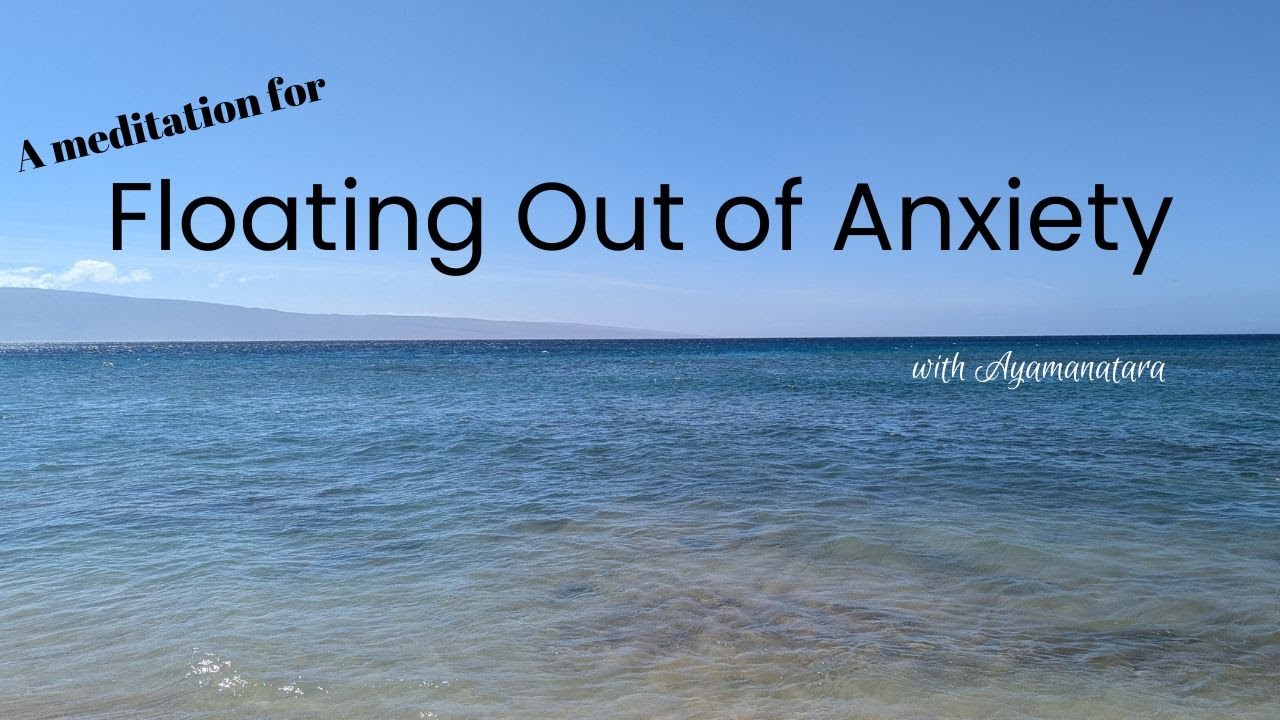 Floating Out of Anxiety - YouTube