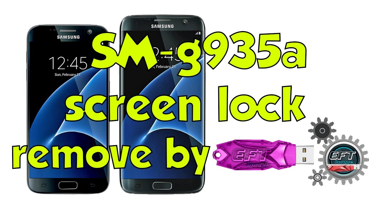 SM-g935a screen lock remove by eft-dongle u4 v 8.0 - YouTube