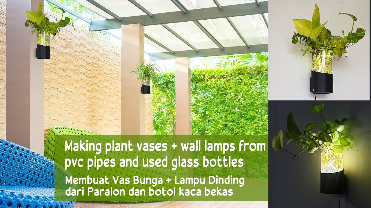 DIY Making Plant Vases + Wall Lamps from PVC Pipes and used Glass ...