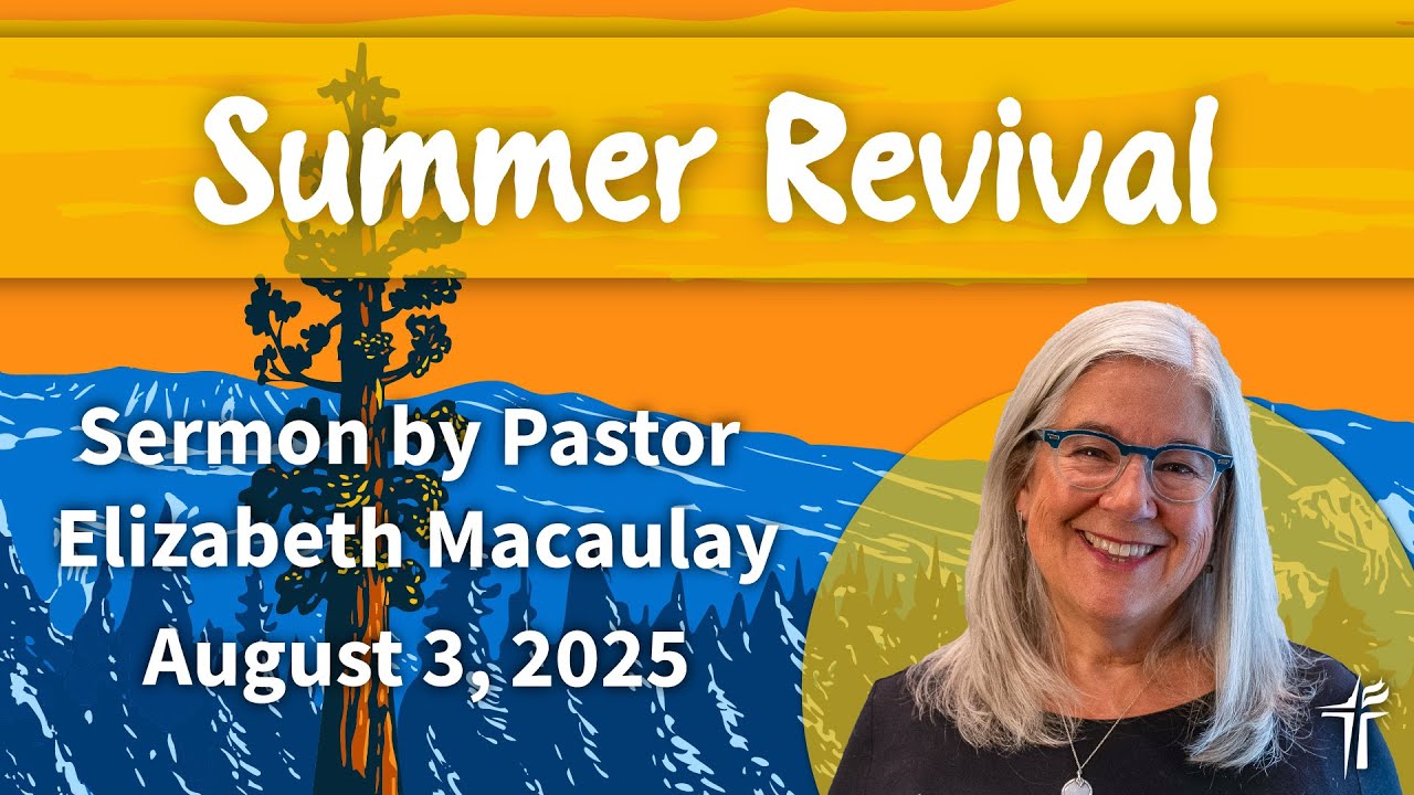 Summer Revival | Sermon by Pastor Elizabeth Macaulay - August 3, 2025 ...