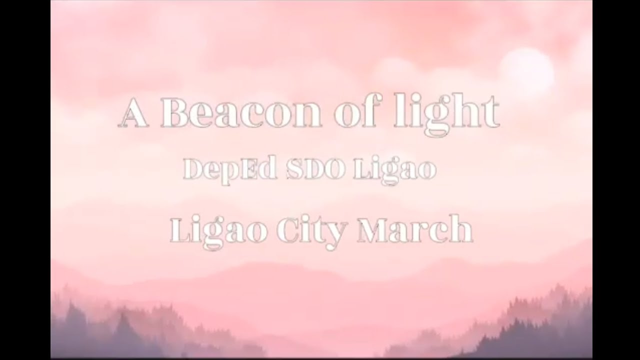 A Beacon of light DepEd SDO Ligao City March - YouTube Music