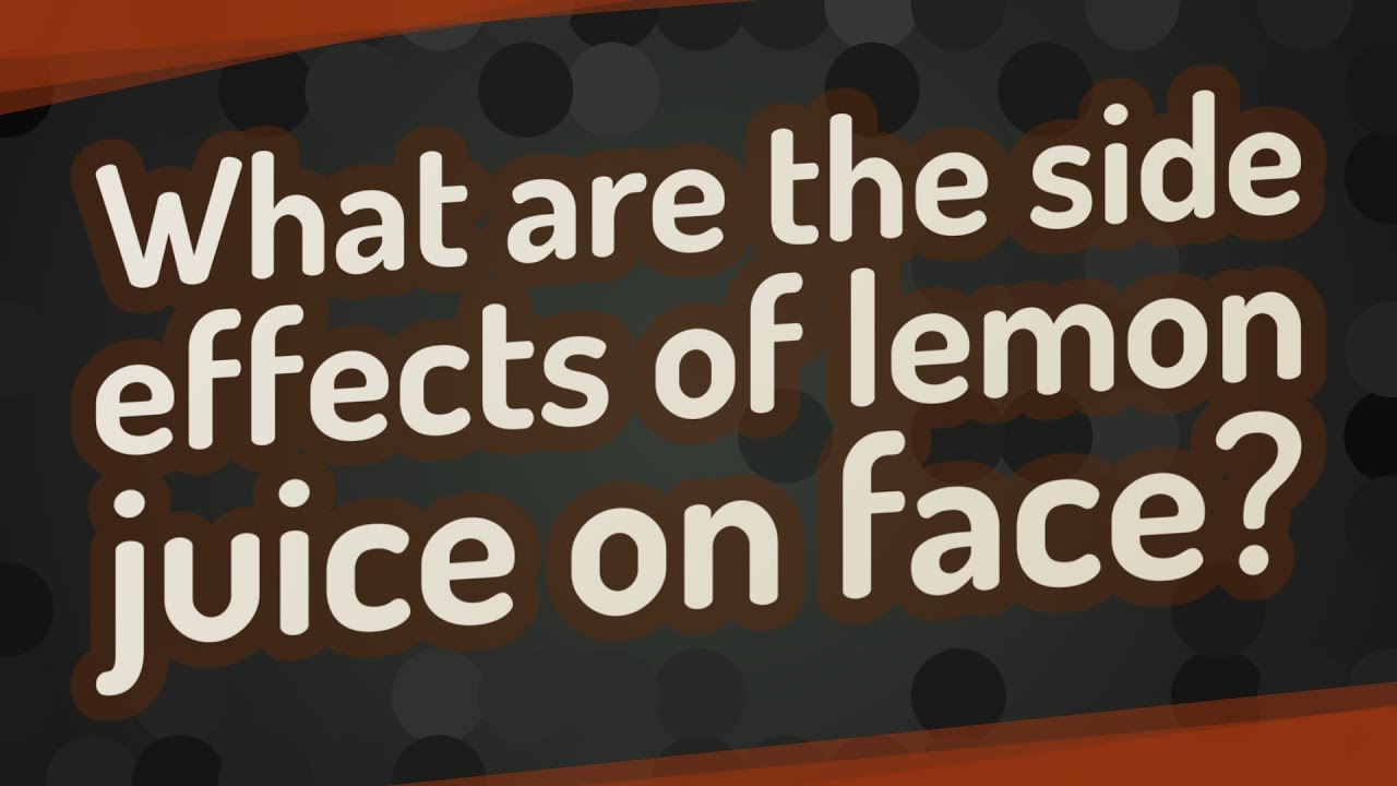 What are the side effects of lemon juice on face? - YouTube