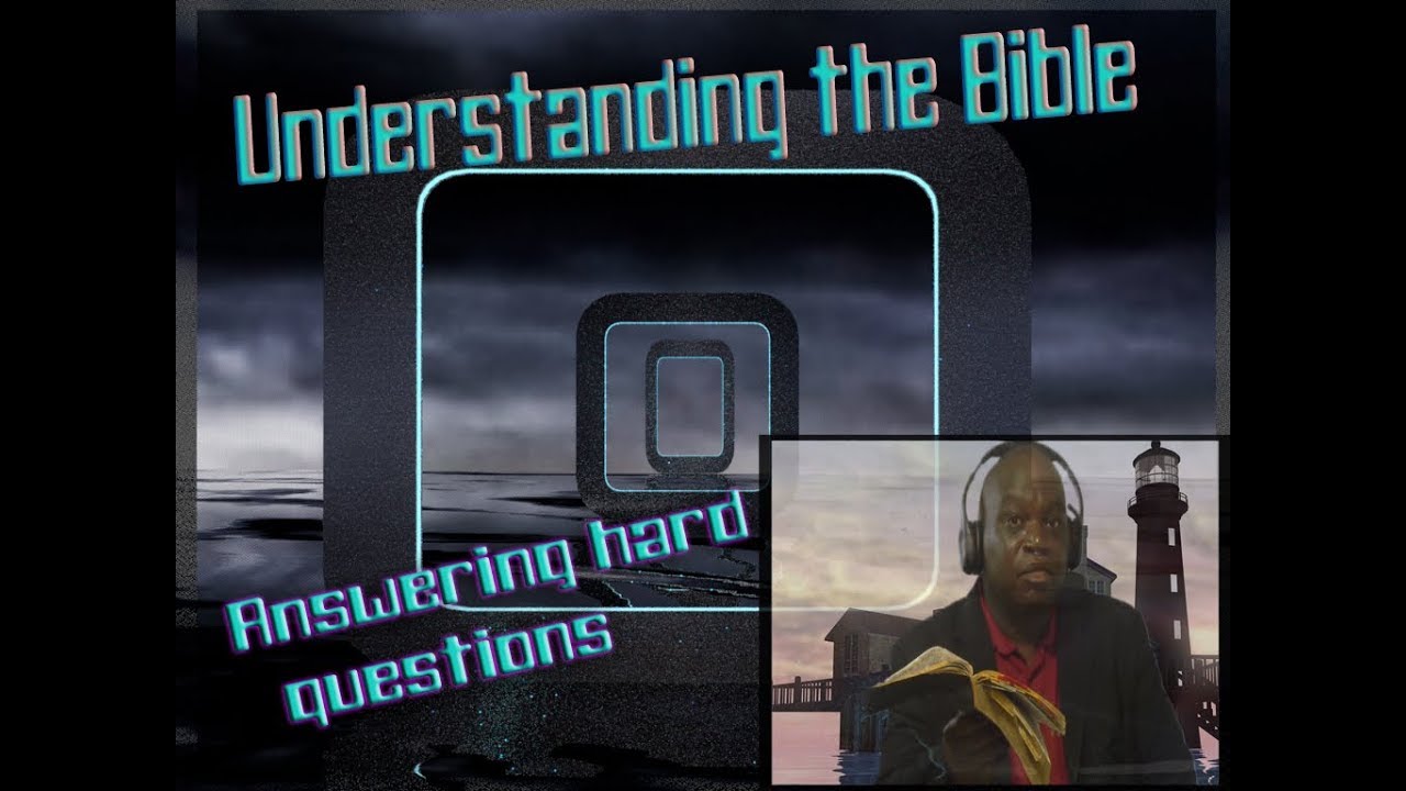 Understanding The Bible And Answering Hard Questions YouTube understanding-the-bible-and-answering-hard-questions-youtube