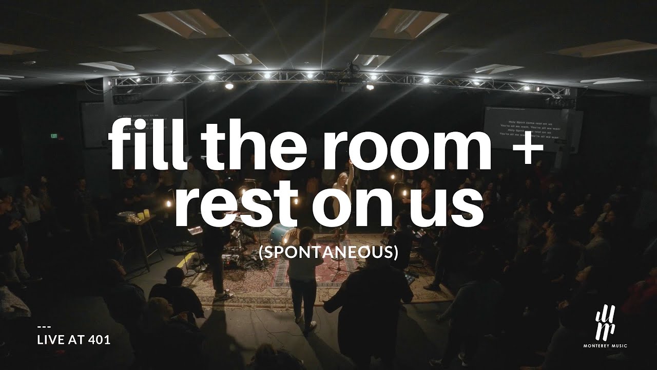 Fill the Room + Rest On Us (Spontaneous) | fill the room | Monterey ...