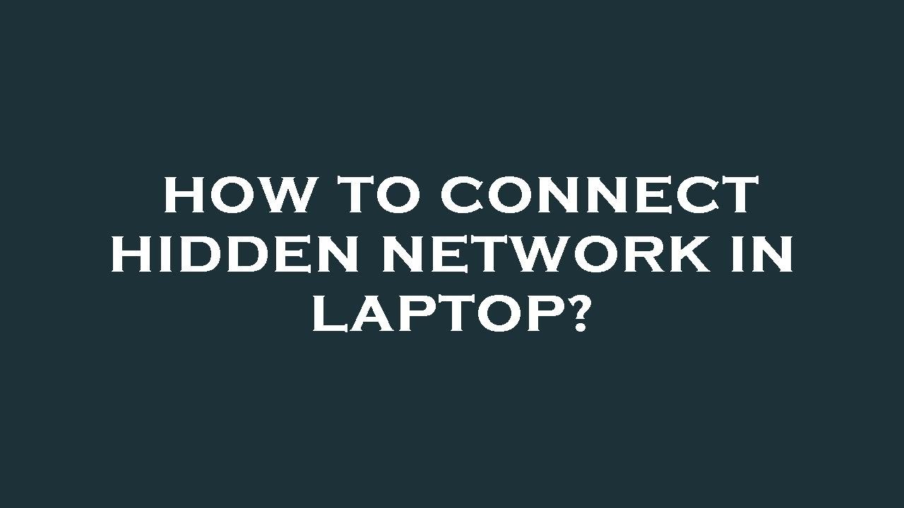 How to connect hidden network in laptop? - YouTube