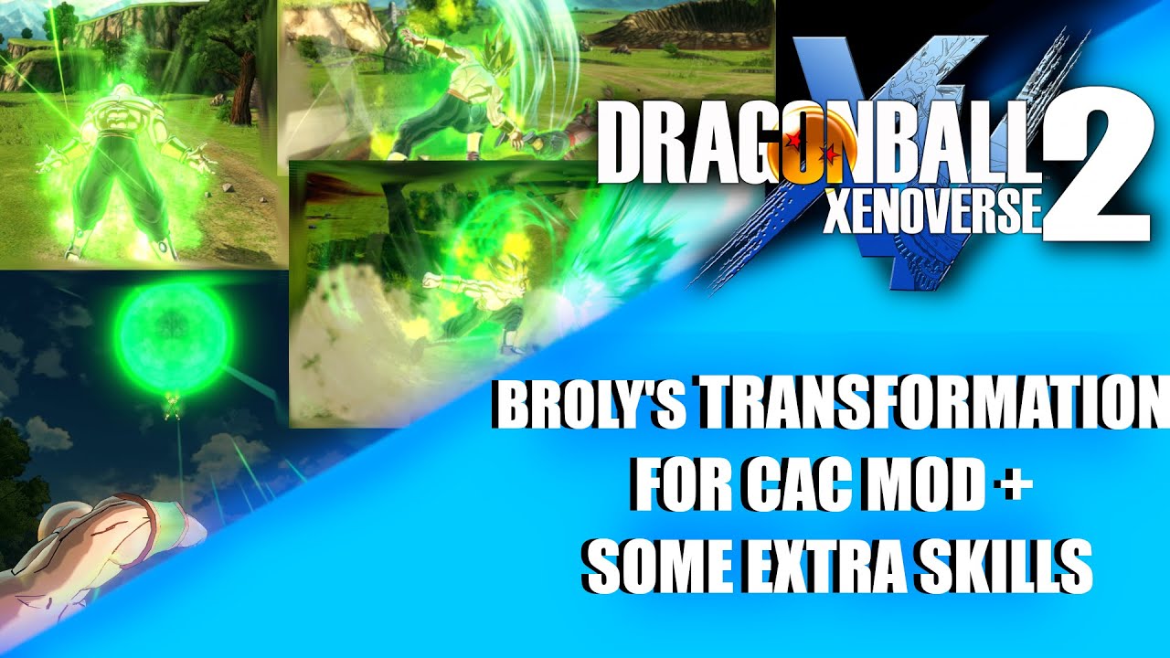 🔥🔥🔥Broly Transformation for Cac + more skills! | Dragonball Xenoverse 2 ...