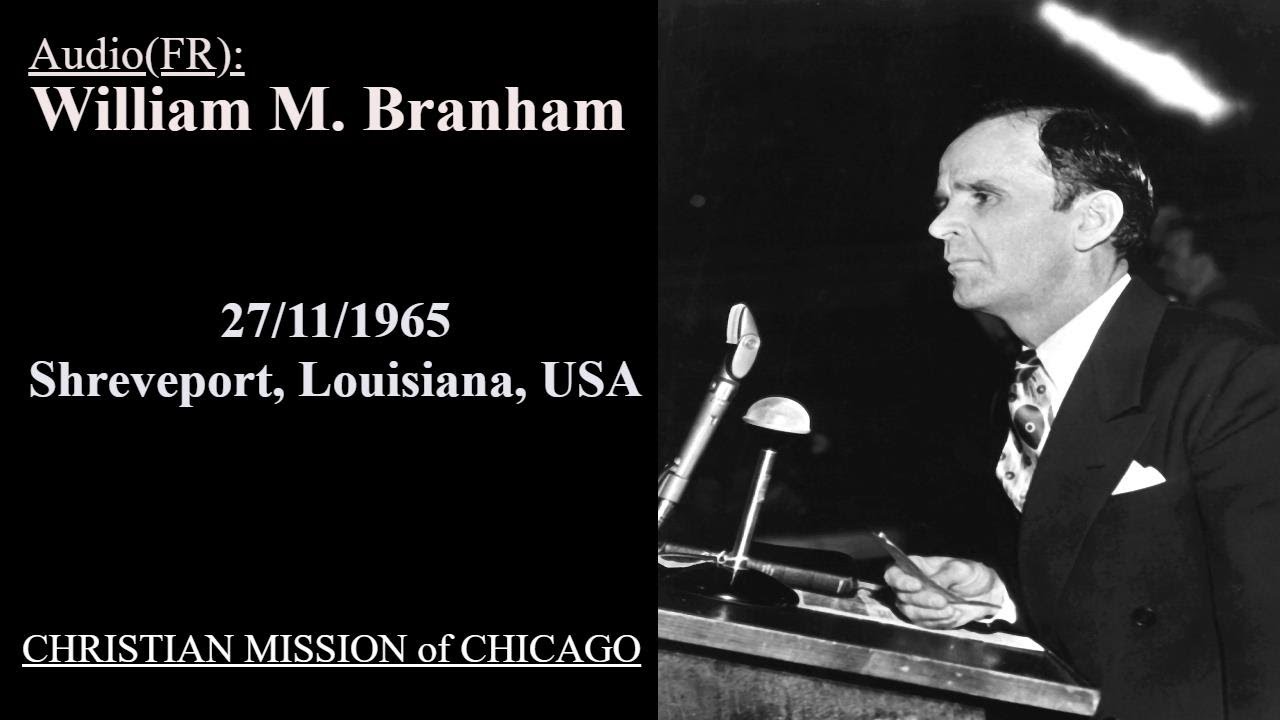 Audio(FR): William M. Branham. 27/11/1965 Shreveport, Louisiana, USA ...