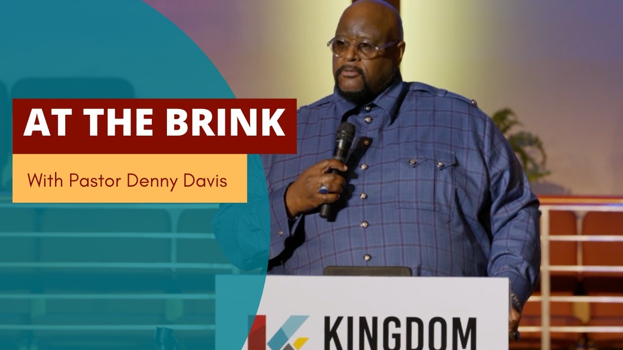 At The Brink | Pastor Denny Davis| Kingdom Fellowship AME - YouTube