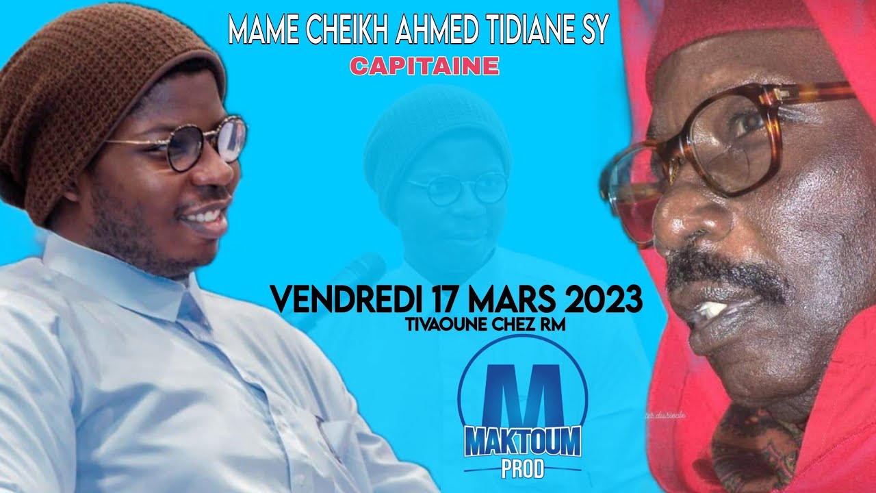 Mame Cheikh Ahmed Tidiane Sy Capitaine/ Vendredi 17 Mars 2023 à ...
