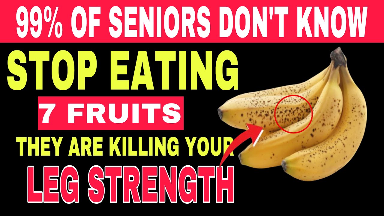 Seniors, Stop Eating 7 Worst Fruits - They Are Destroying Your Leg ...