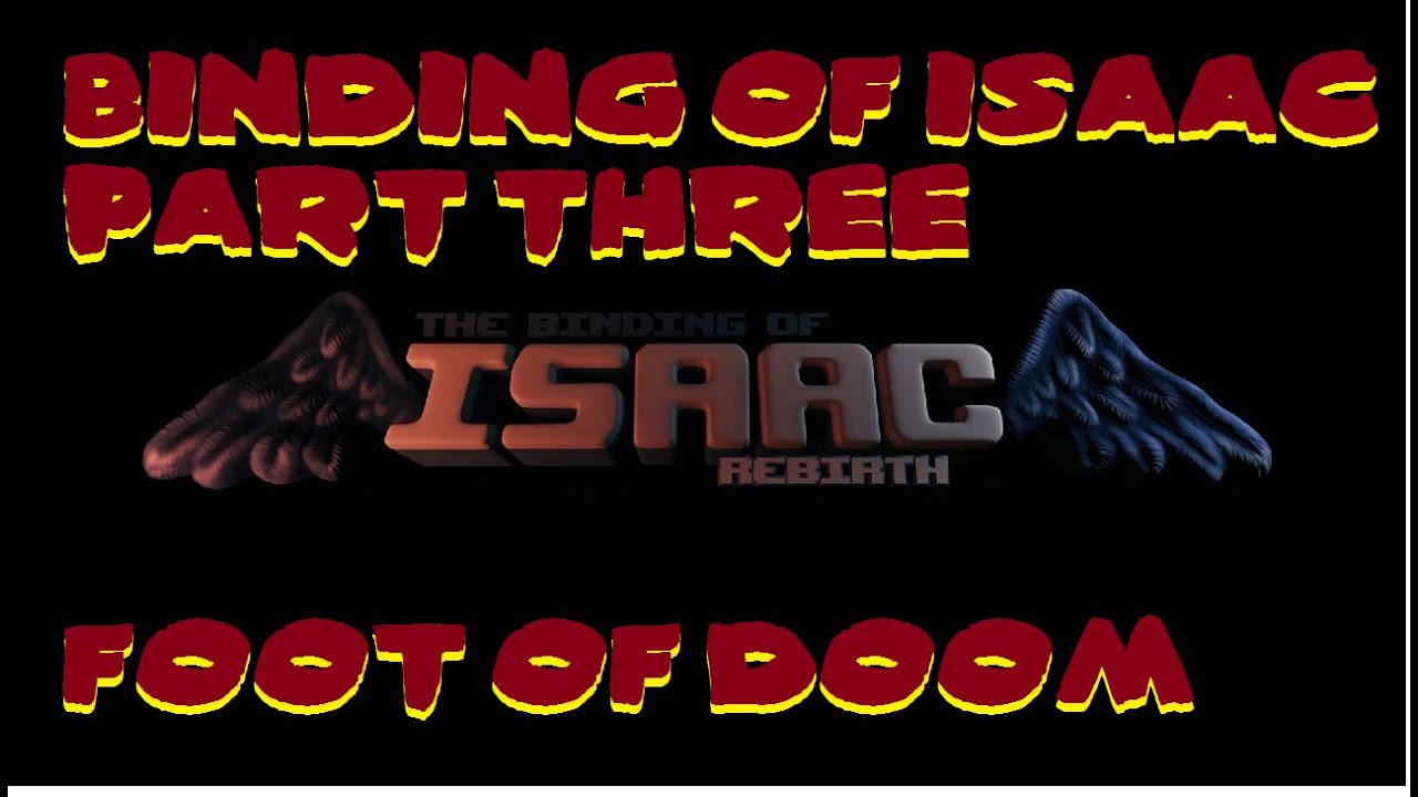 Binding Of Isaac Part Three: Foot Of Doom - YouTube