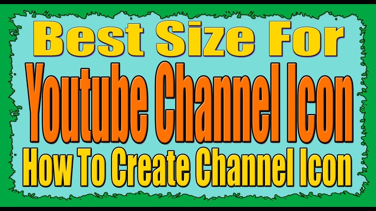 Best Size For Youtube Channel Icon/How To Create A Channel Icon 2018 ...