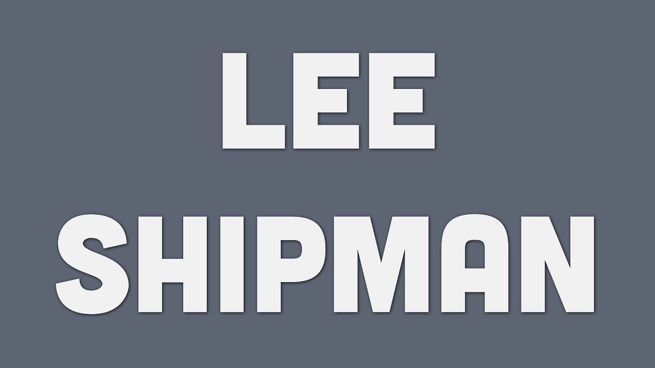 Lee Shipman : For Lee Shipman - YouTube